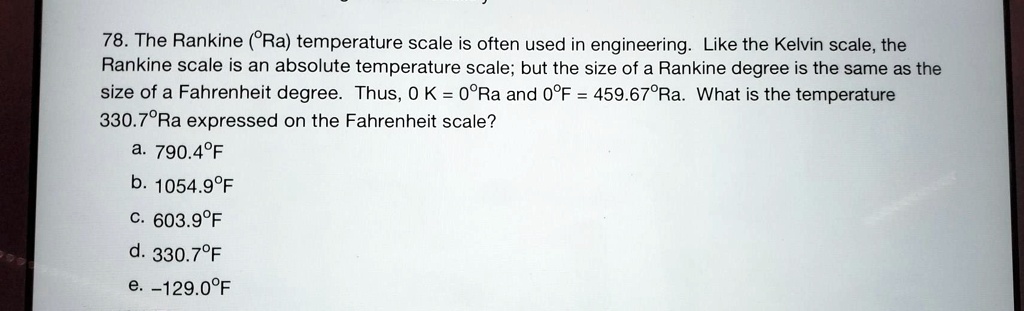 SOLVED: 78. The Rankine (°Ra) temperature scale is often used in ... SOLVED: 78. The Rankine (°Ra) temperature scale is often used in ...