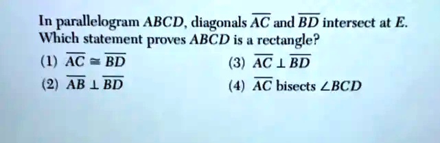 In parallelogram ABCD . diagonals AC and BD intersect at E Which statement proves ABCD is ...