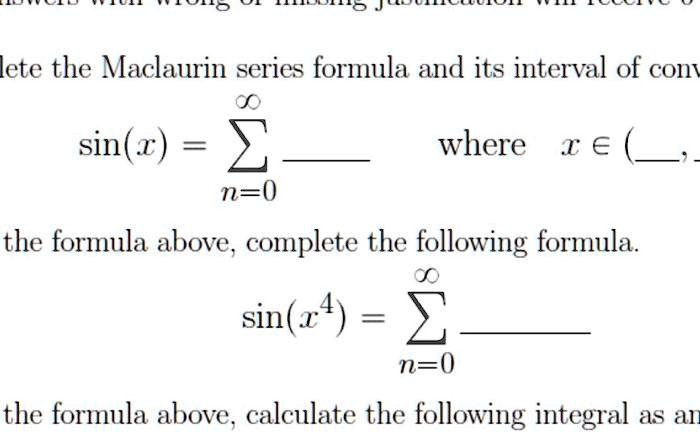 SOLVED: Let's examine the Maclaurin series formula and its interval of convergence for sin(x ...