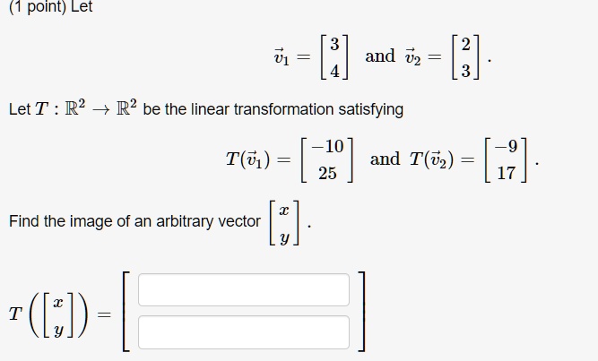 SOLVED: point) Let and U2 Let T : R2 4 R? be the linear transformation ...