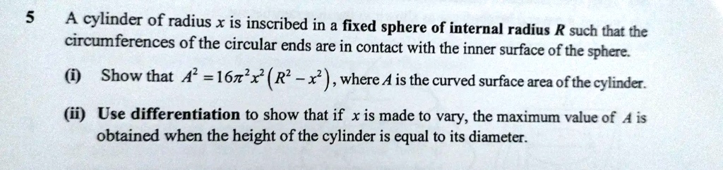 SOLVED: A cylinder of radius x is inscribed in a fixed sphere of ...