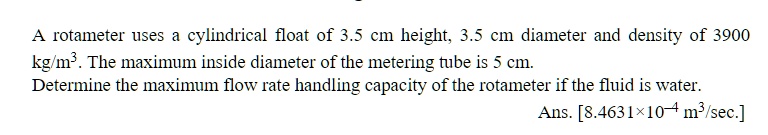 SOLVED: A rotameter uses a cylindrical float of 3.5 cm height, 3.5 cm ...