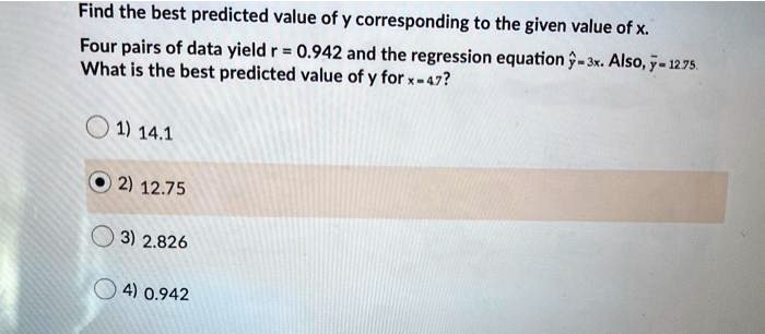 SOLVED: Find the best predicted value of y 'corresponding to the given ...