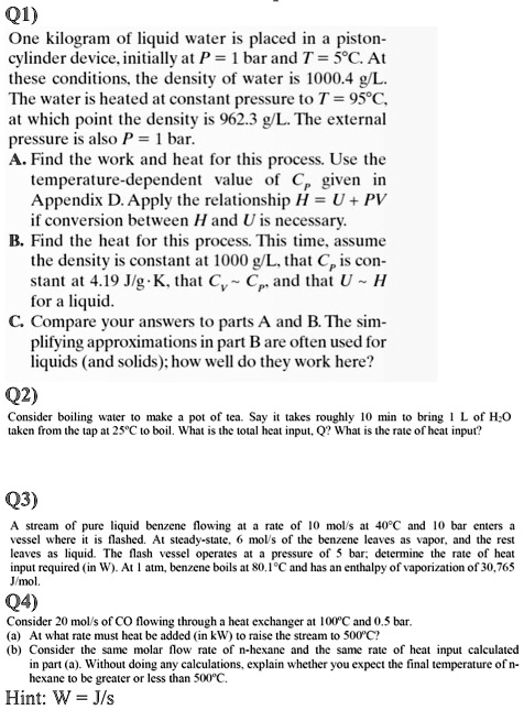 SOLVED: Q1) One kilogram of liquid water is placed in a piston- cvlinder device.initially at P ...