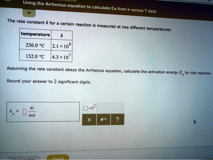 SOLVED: Using the Arrhenius equation, calculate Ea from k versus data. The rate constant k for a ...