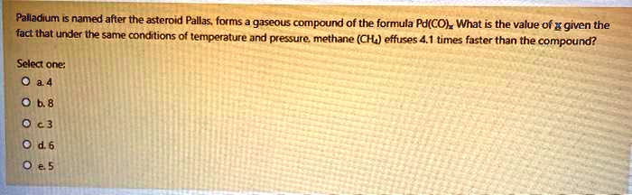 Solved Palladium Named After The Asteroid Pallas Forms Gaseous Compound Of The Formula Pdcok