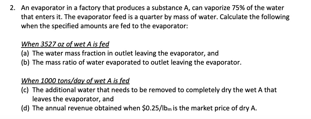 2 an evaporator in a factory that produces a substance a can vaporize ...