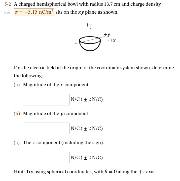 5 2 a charged hemispherical bowl with radius 137 cm and charge density ...