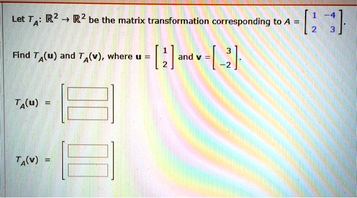 SOLVED: Let TA: R2 R2 be the matrix transformation corresponding to A ...