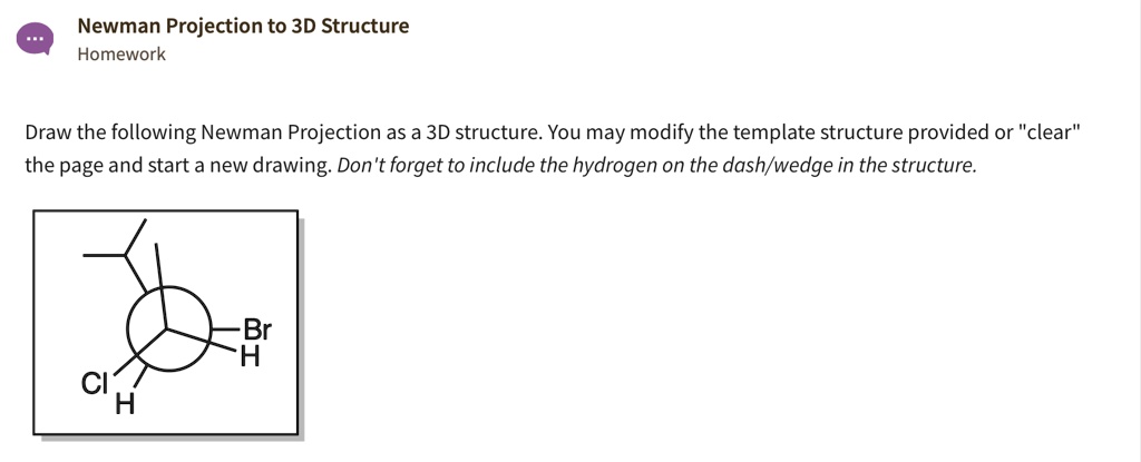 SOLVED:Newman Projection to 3D Structure Homework Draw the following ...