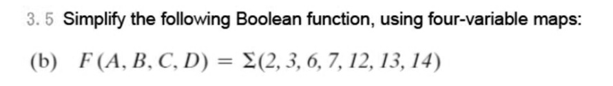 Solved 35 Simplify The Following Boolean Functionusing Four Variable Maps B Fabcd36 