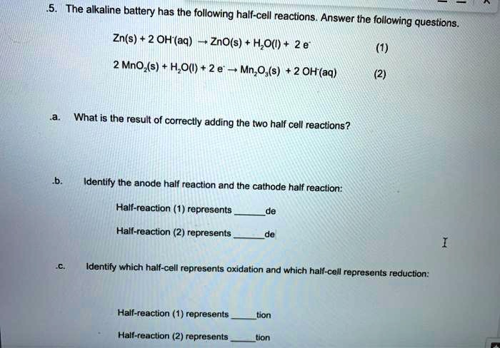 the alkaline battery has the following half cell reactions answer the ...