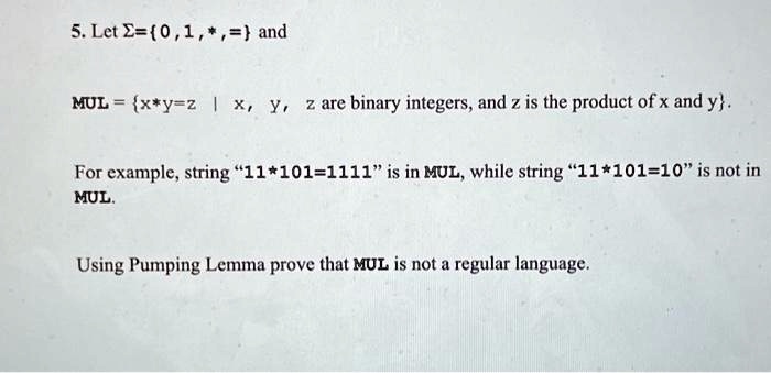 5. Let ?=0,1,*,= and MUL = x*y=z | x, y, z are binary integers, and z is the product of x and y ...