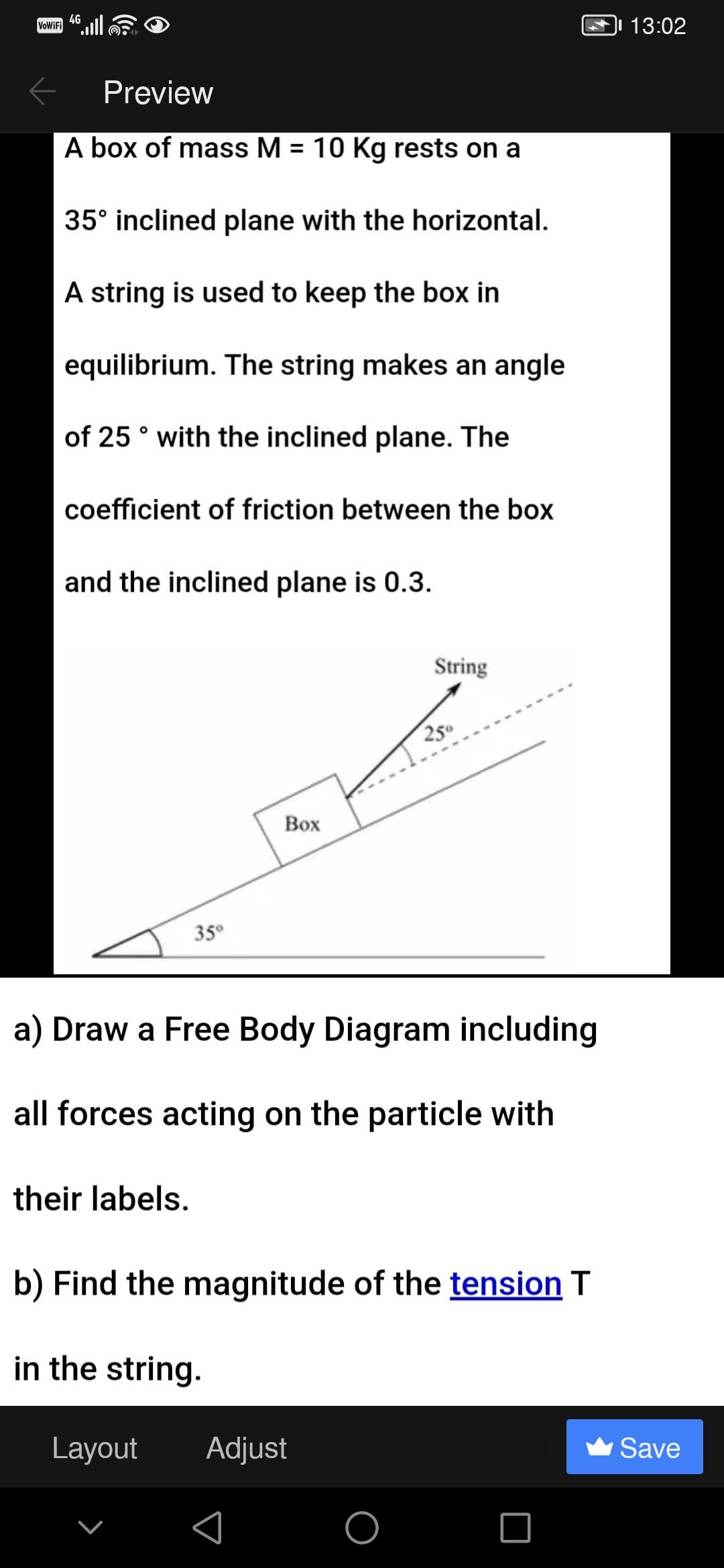 [GET ANSWER] Preview A box of mass M=10 Kg rests on a 35^∘ inclined plane with the horizontal. A ...