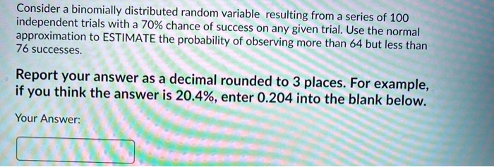 Solved Consider Binomially Distributed Random Variable Resulting From Series Of 100 Independent