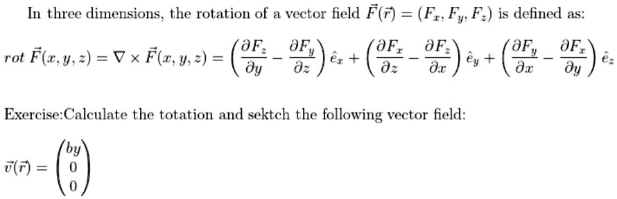 In three dimensions, the rotation of a vector field F⃗(r⃗) = (Fx, Fy ...