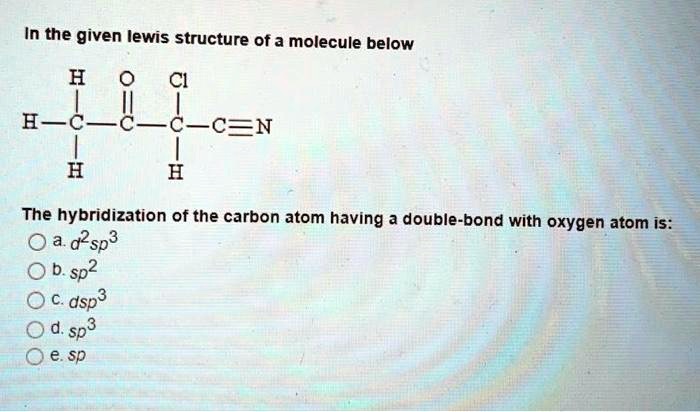 SOLVED: In the given lewis structure of a molecule below H= CC=N The ...