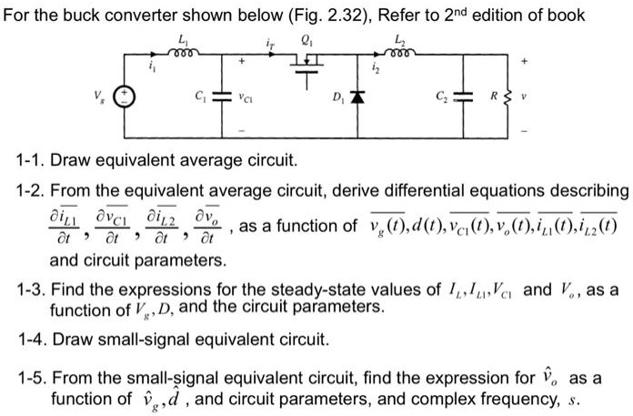 For the buck converter shown below (Fig. 2.32), Refer to 2nd edition of ...