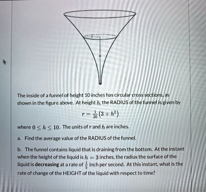 the inside of a funnel of height 10 inches has circular cross ...