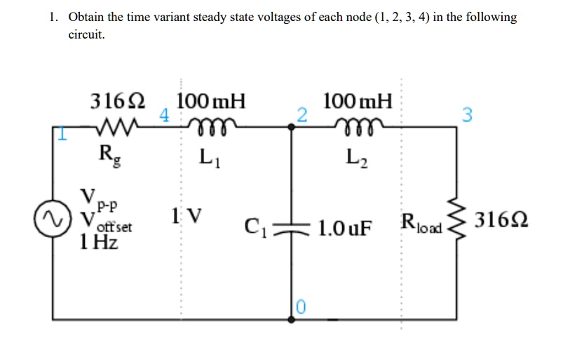 SOLVED: 1. Obtain the time variant steady state voltages of each node (1, 2, 3, 4) in the ...