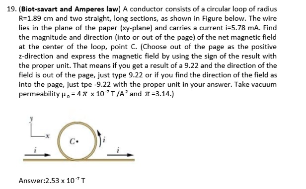 SOLVED: (Biot-Savart and Ampere's Law) A conductor consists of a circular loop of radius R = 1. ...