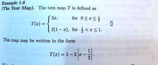 SOLVED:Example 1.6 The Tent Map). The tent map T is defined a8 21 , for 0