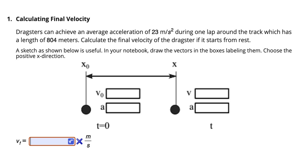 SOLVED: Calculating Final Velocity Dragsters can achieve an average ...