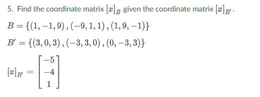 5. Find the coordinate matrix [x]B given the coordinate matrix [x]B ...
