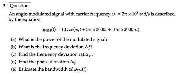 3. Question: An angle-modulated signal with carrier frequency = 2π× 10 ...