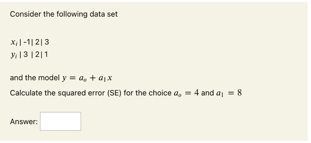 consider the following data set xi 123 yi 3 i 21 and the model y ao a1x calculate the squared ...