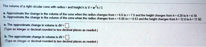SOLVED: The volume right circular cone with radius height h is V= xrh/3 ...