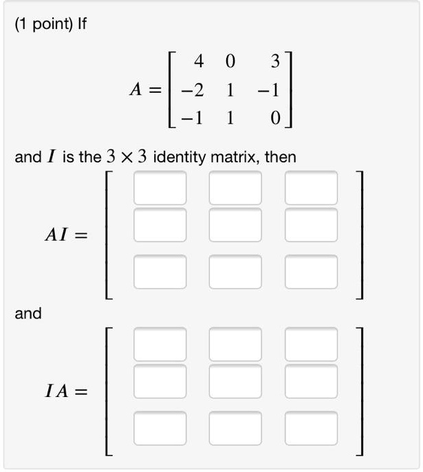 SOLVED:point) If A = -2 -[ and [ is the 3 X 3 identity matrix, then AI ...