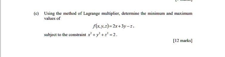 SOLVED: Using the method of Lagrange multipliers, determine the minimum and maximum values of f ...