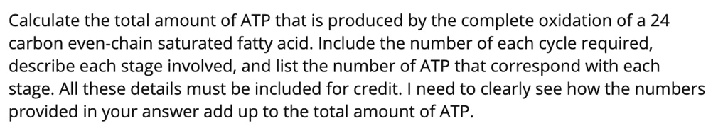 SOLVED: Calculate the total amount of ATP that is produced by the complete oxidation of a 24 ...