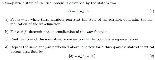 SOLVED: A two-particle state of identical bosons is described by the state vector |2âŸ© = aâ‚ aâ ...
