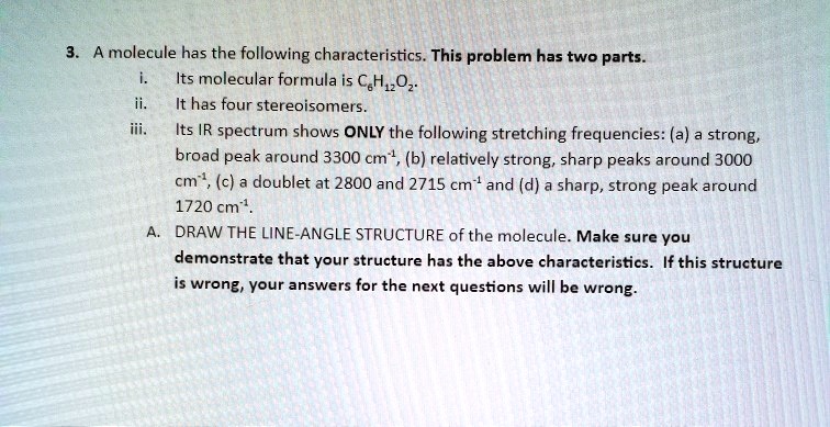 SOLVED: A molecule has the following characteristics. This problem has ...