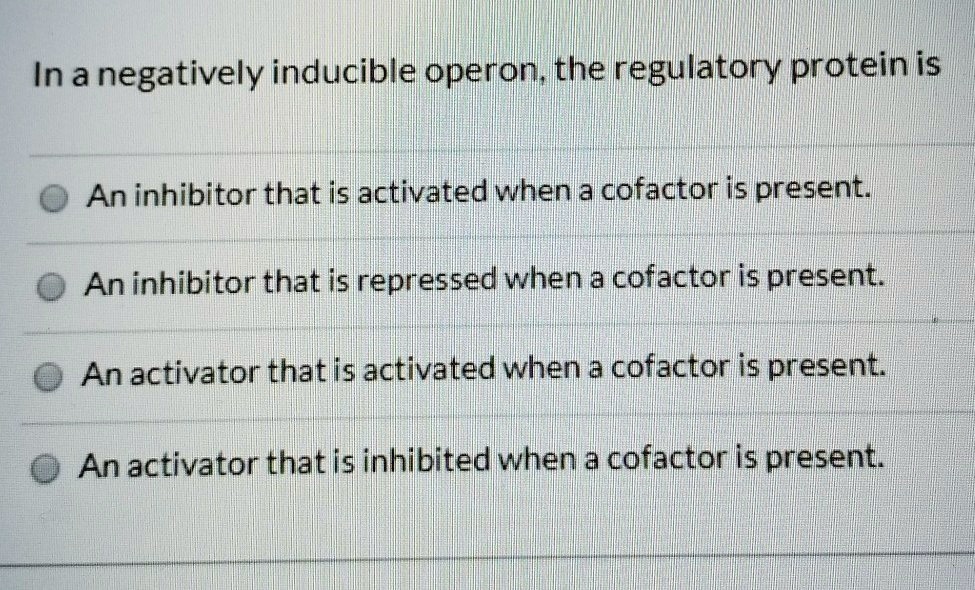 ina negatively inducible operon the regulatory protein is an inhibitor ...