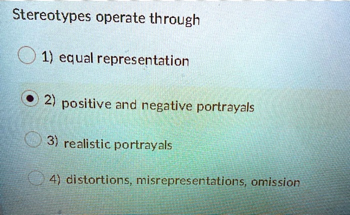 SOLVED: Stereotypes operate through: 1. Equal representation 2 ...