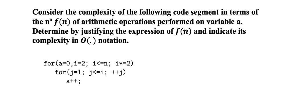 SOLVED: Consider the complexity of the following code segment in terms ...