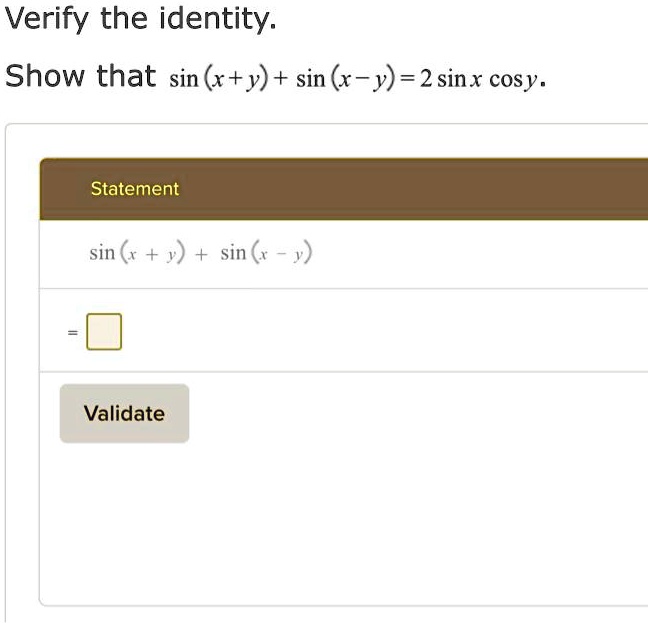 SOLVED: Verify the identity. Show that sin (x+y) + sin (x-y) = 2sinx cos y.