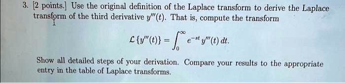 3. [2 points.] Use the original definition of the Laplace transform to derive the Laplace ...