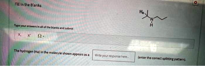 SOLVED: The hydrogen (Ha) in the molecule shown appears as a (enter the correct splitting pattern).
