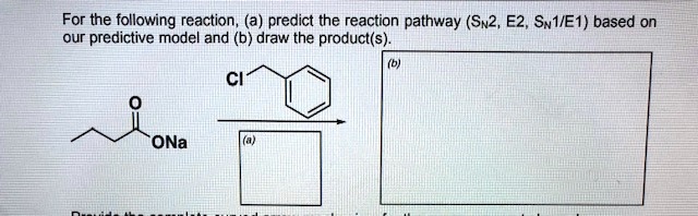 SOLVED: For the following reaction, predict the reaction pathway (S N 2 ...