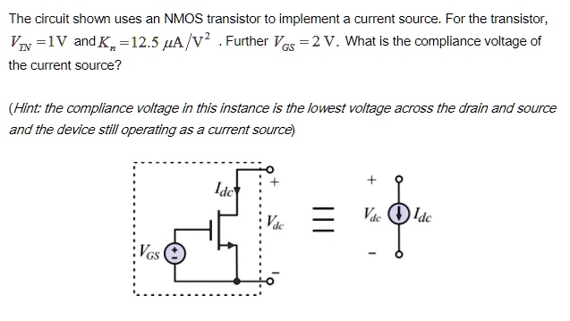 SOLVED: The circuit shown uses an NMOS transistor to implement a current source. For the ...