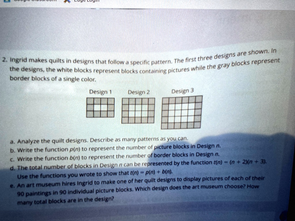 Ingrid makes quilts in designs that follow a specific pattern. The ...