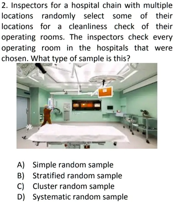 2. Inspectors for a hospital chain with multiple locations randomly ...