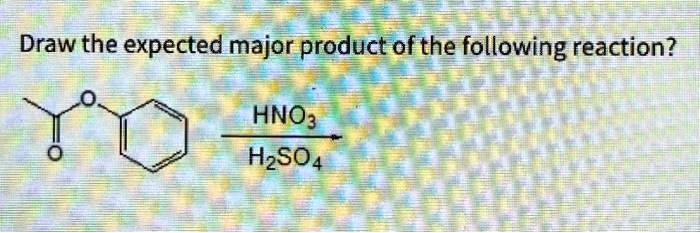 Solved Draw The Expected Major Product Of The Following Reaction Hno3