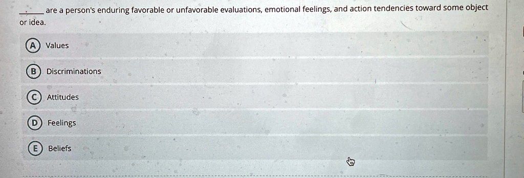 are a person's enduring favorable or unfavorable evaluations, emotional ...