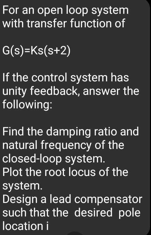 Solved For An Open Loop System With A Transfer Function Of Gs Kss2 If The Control