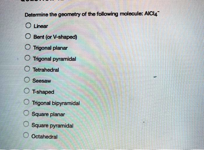 SOLVED: Determine the geometry of the following molecule: AICI3. Linear ...